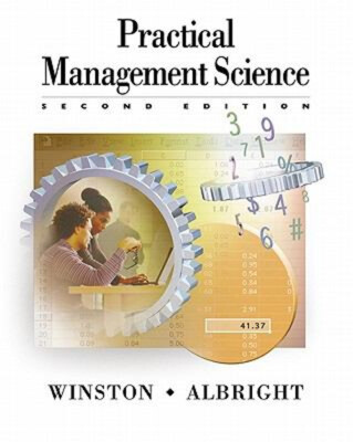 Practical Management Science : Spreadsheet Modeling and Applicati ...