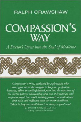 Compassion's Way : A Doctor's Quest into the Soul of Medicine by Ralph ...
