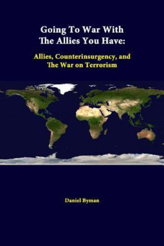 Going to War with the Allies You Have : Allies, Counterinsurgency, and ...