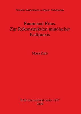 Raum und Ritus. Zur Rekonstruktion minoischer Kultpraxis by Mara Zatti ...