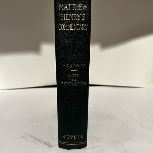 Matthew Henrys Commentary Vol VI Acts To Revelation Fleming H Revell ...