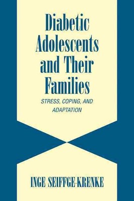 Diabetic Adolescents and their Families: Stress, Coping, and Adaptation ...