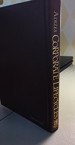 Corporate Life Cycles: The Theory of How and Why Corporations Grow and ...