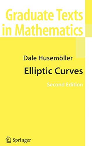 ELLIPTIC CURVES (GRADUATE TEXTS IN MATHEMATICS) By Dale Husemoller ...