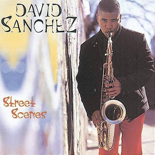Street Scenes by David Sanchez (Saxophone) (CD, Sep-1996, Columbia (USA ...