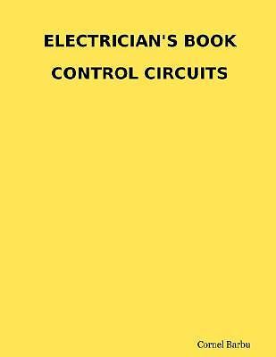 Electrician's Book Control Circuits by Cornel Barbu (2007, Trade ...