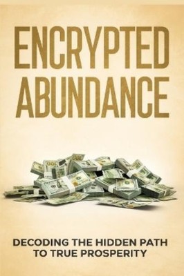 Dylan Wells Encrypted Abundance Explained (Tascabile) | eBay