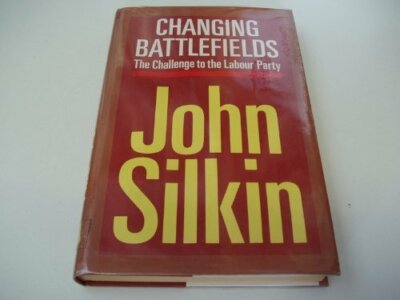 Changing Battlefields: The Challenge to the Labour P... by Silkin, John ...