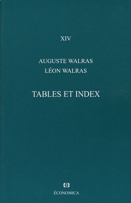 Oeuvres economiques completes : Tome 14, Tables et index Auguste Walras ...