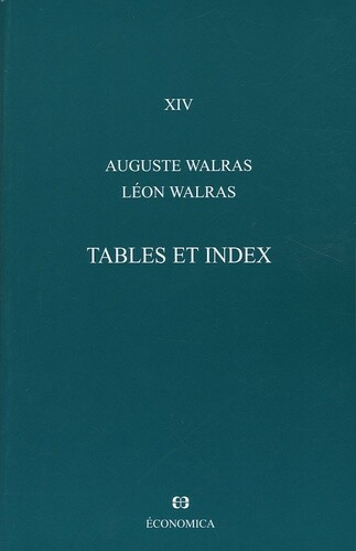 Oeuvres economiques completes : Tome 14, Tables et index Auguste Walras ...