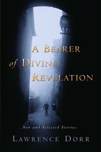 A Bearer of Divine Revelation: New and Selected Stories by MD Dorr ...
