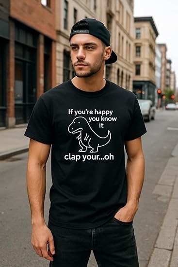 If You're Happy You Know It Clap Your...Oh T-Rex Funny Dinosaur Shirt ...