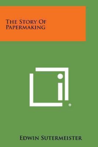 Story of Papermaking by Edwin Sutermeister (2013, Trade Paperback) for ...