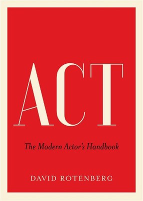 Act: The Modern Actor's Handbook by David Rotenberg (English) Paperback ...