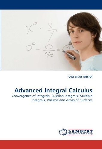 ADVANCED INTEGRAL CALCULUS: CONVERGENCE OF INTEGRALS, By Ram Bilas ...