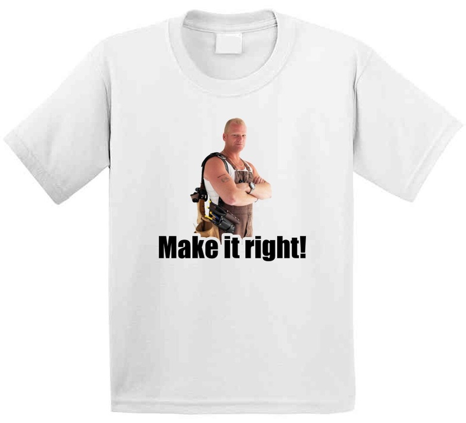 Mike Holmes Quote Make It Right T Shirt | eBay