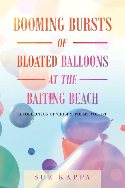 Booming Bursts of Bloated Balloons at the Baiting Beach von Sue Kappa ...