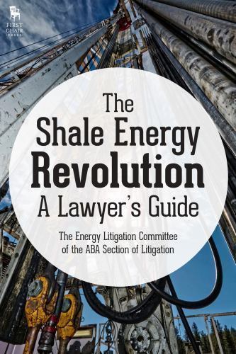 Shale Energy Revolution:A Lawyer's Guide by Sarah Casey and American ...