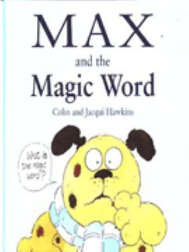 Max and the Magic Word by Colin Hawkins and Jacqui Hawkins (1986 ...