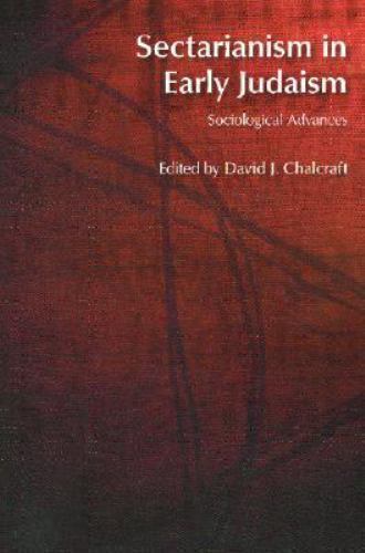 Sectarianism in Early Judaism : Sociological Advances by David J ...