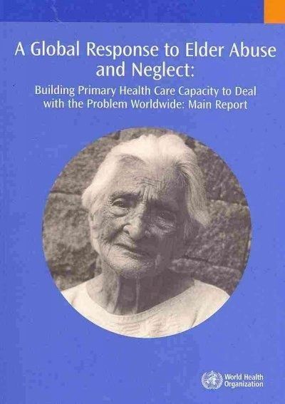 A Global Response to Elder Abuse and Neglect: Building Primary Health ...