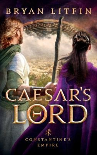 Bryan Litfin Caesar's Lord (Relié) Constantine's Empire 9780800742461 ...