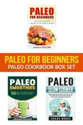 Paleo For Beginners: Paleo Cookbook Box Set: 120 Easy and Delicious ...