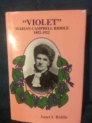 "Violet" Marian Campbell Riddle 1852-1922 by Janet I. Riddle *Signed ...