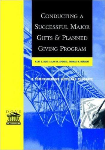 Conducting a Successful Major Gifts and Planned Giving Program: A ...