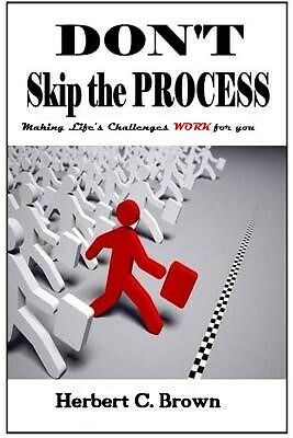 Don't Skip Process Making Life's Challenges WORK for You!! by Brown ...