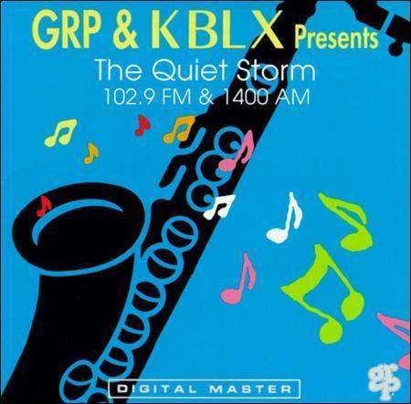 GRP & KBLX Presents: The Quiet Storm - 102.9 FM & 1400 AM by Various ...