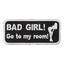 Bad Girl! Go To My Room Patch, Dirty Sayings Patches | eBay