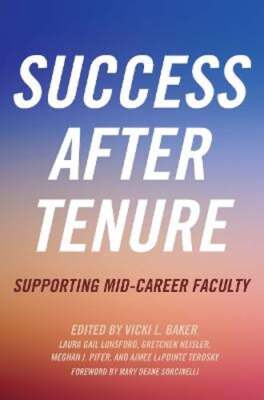 Success After Tenure: Supporting Mid-Career Faculty by Vicki L Baker: New 9781620366813| eBay