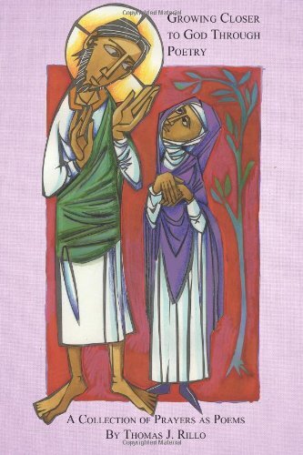 Growing Closer to God Through Poetry : A Collection of Prayers As Poems ...