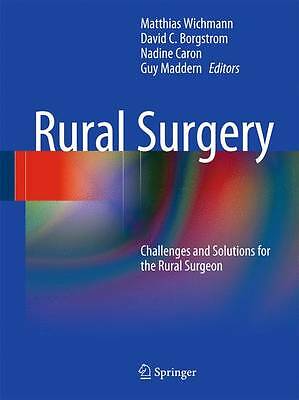 Rural Surgery: Challenges and Solutions for the Rural Surgeon by Guy ...
