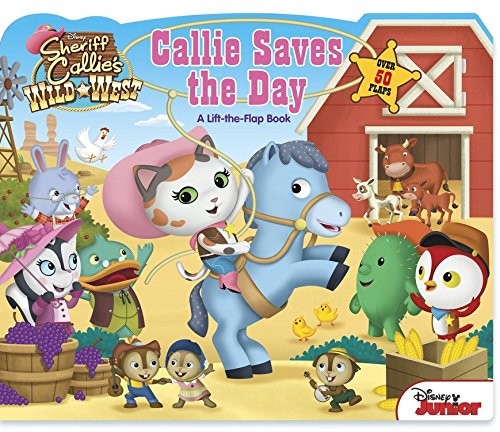 SHERIFF CALLIE'S WILD WEST CALLIE SAVES THE DAY! By Disney Book Group ...