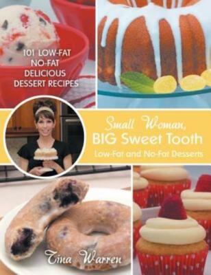 Small Woman, Big Sweet Tooth: Low-Fat and No-Fat Desserts 9781489704474 ...