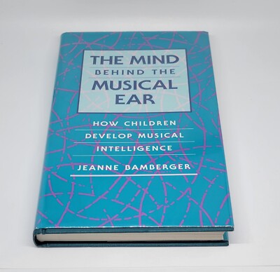 The Mind Behind the Musical Ear : How Children Develop Musical ...