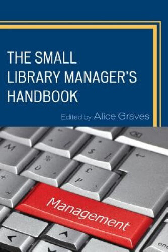 The Small Library Manager's Handbook (Medical Library Association Books ...