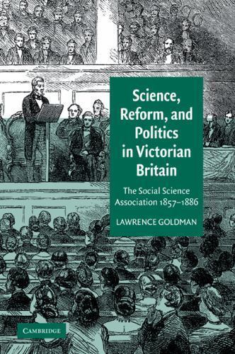 Science, Reform, and Politics in Victorian Britain : The Social Science ...