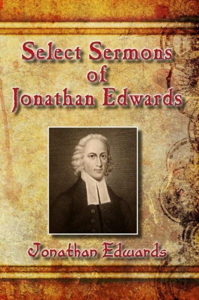 Select Sermons Of Jonathan Edwards 9781494912390| eBay