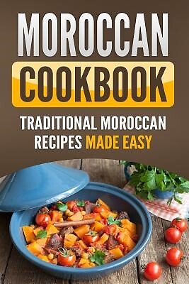 Moroccan Cookbook: Traditional Moroccan Recipes Made Easy by Publ ...