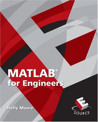 MATLAB FOR ENGINEERS (ESOURCE SERIES) By Holly Moore *Excellent ...