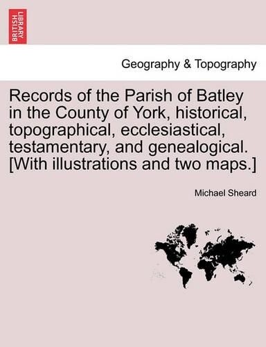 Michael Sheard Records of the Parish of Batley in the Co (Paperback ...
