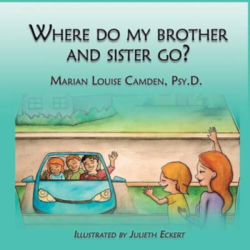Where Do My Brother and Sister Go: A story for the youngest children in ...