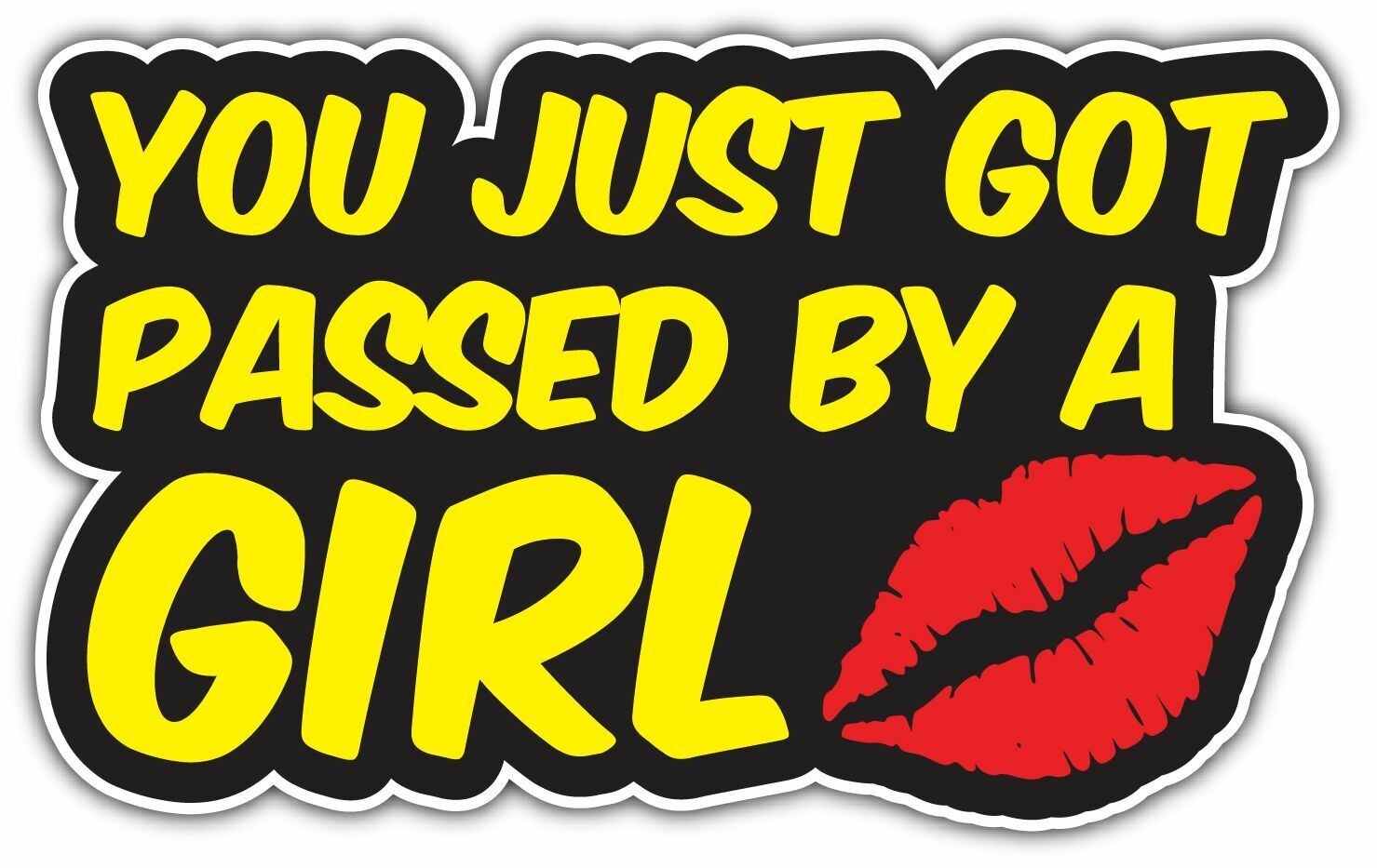 You Just Got Passed By Girl Driver Funny Car Bumper Vinyl Sticker Decal ...