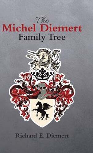 The Michel Diemert Family Tree by Richard E Diemert: New 9781490786759 ...