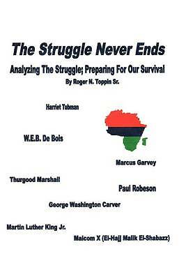 The Struggle Never Ends: Analyzing The Struggle; Preparing For Our ...