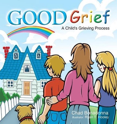 Good Grief: A Child's Grieving Process by Ryan T. Hooley Hardcover Book ...
