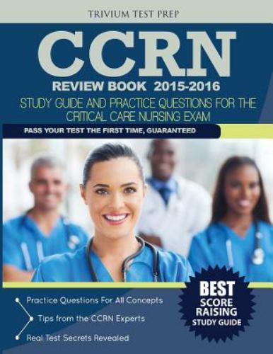Ccrn Review Book 2015-2016: Ccrn Study Guide and Practice Questions for ...